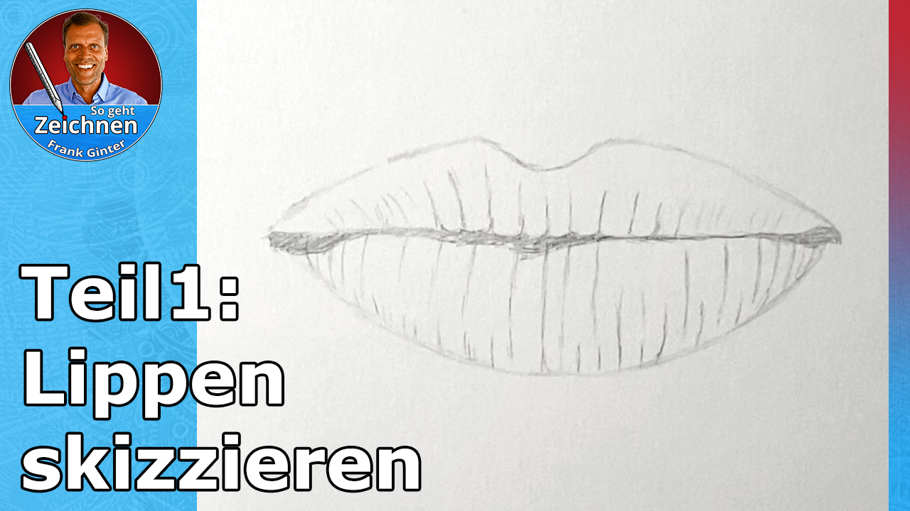 Lippen zeichnen für Anfänger - Die Skizze der Lippen zeichnen